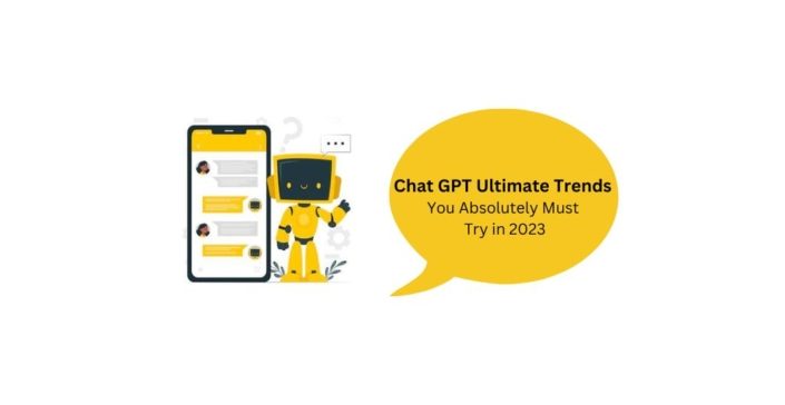 Chat GPT Ultimate Trends You Absolutely Must Try in 2023