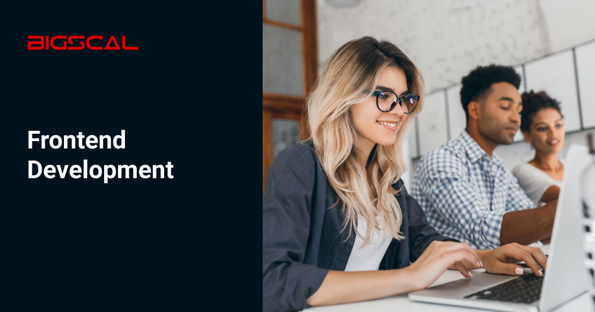 Frontend Development Services | Bigscal: Boost Your UX