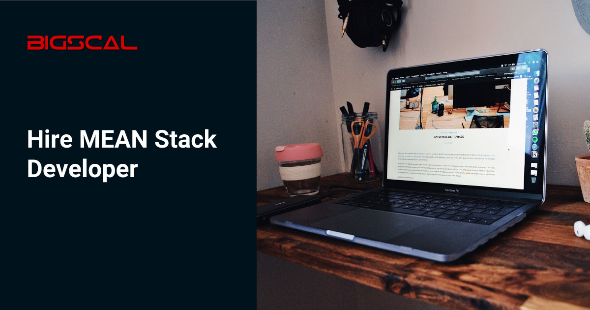 Hire MEAN Stack Developer - Bigscal's Top Talent Hire MEAN Stack Developer - Bigscal's Top Talent