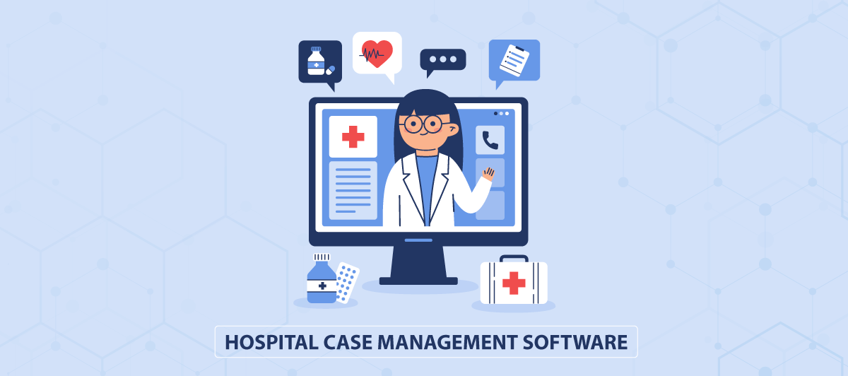 Enhance Patient Care with Hospital Case Management Software
